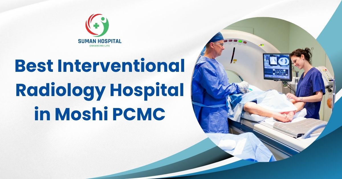 Best Interventional Radiology Hospital in Moshi PCMC
